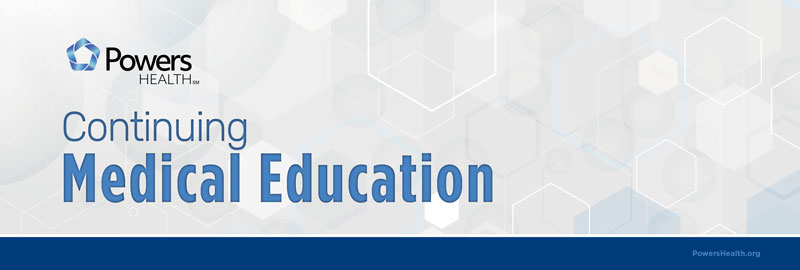 Continuing Medical Education | Powers Health